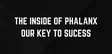 THE INSIDE OF PHALANX - OUR KEY TO SUCESS – Phalanx Formations